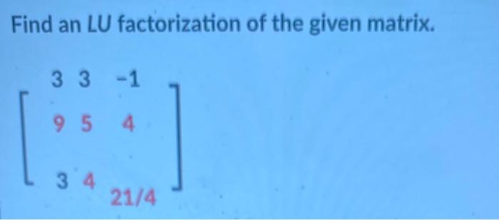 Solved Find An Lu Factorization Of The Given Matrix