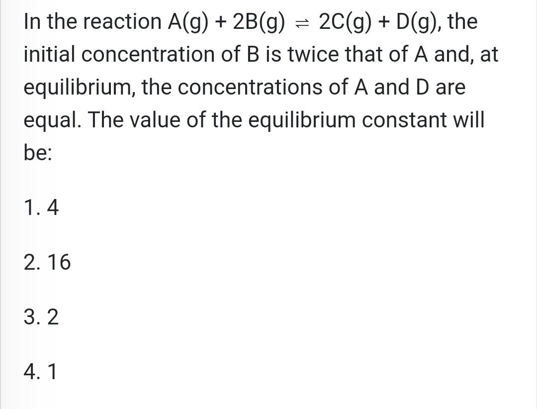 Solved In the reaction A( g)+2B( g)⇌2C( g)+D(g), the initial | Chegg.com