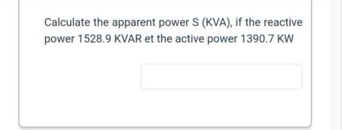 Solved Calculate the apparent power S(KVA), if the reactive | Chegg.com