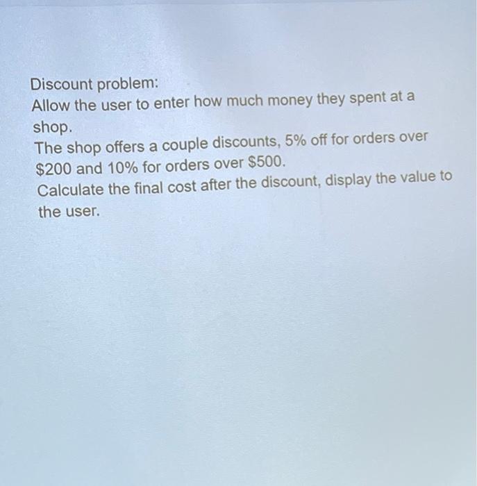 Solved Discount problem: Allow the user to enter how much | Chegg.com