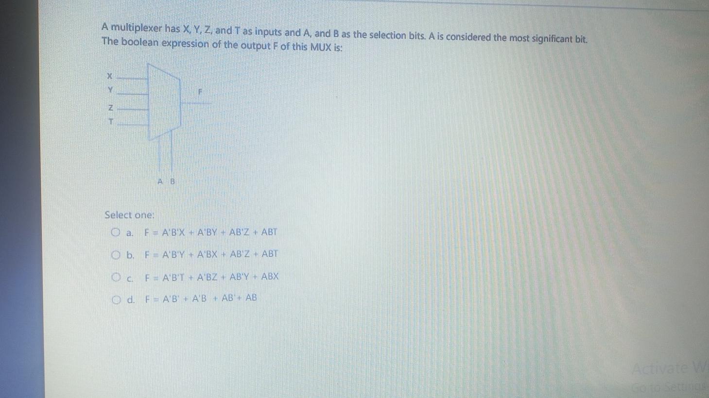 Solved A multiplexer has X,Y,Z, and T as inputs and A, and B | Chegg.com