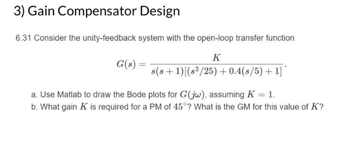Solved 3) Gain Compensator Design 6.31 Consider the | Chegg.com