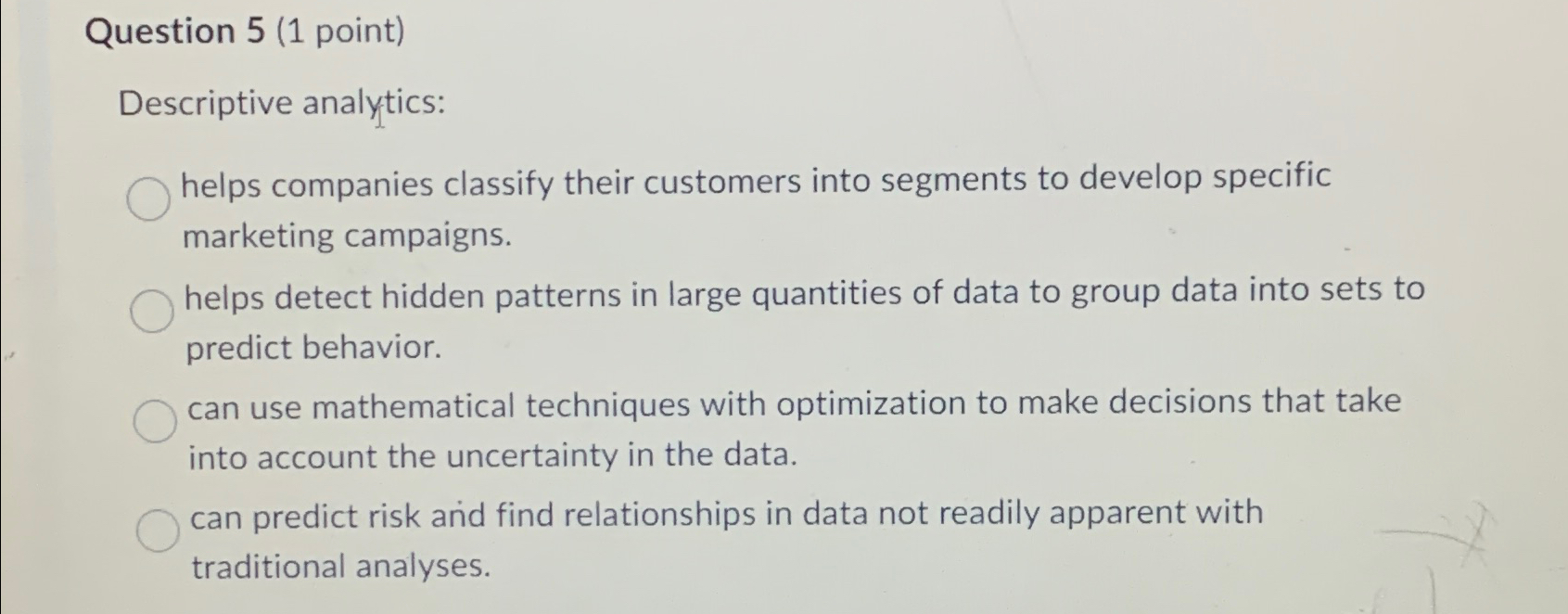 Solved Question 5 (1 ﻿point)Descriptive analytics:helps | Chegg.com