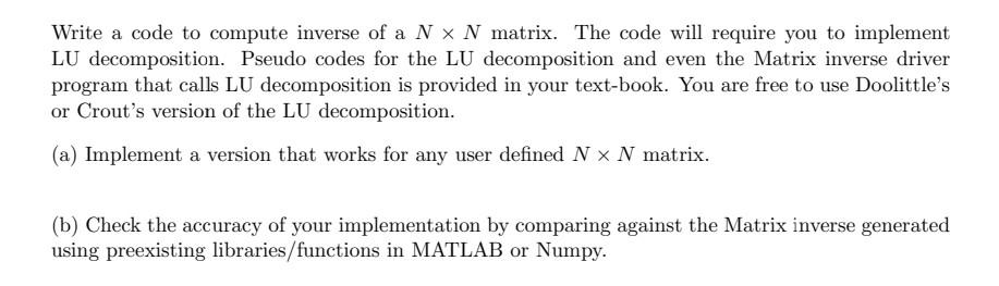 Solved Write a code to compute inverse of a N N matrix. The | Chegg.com