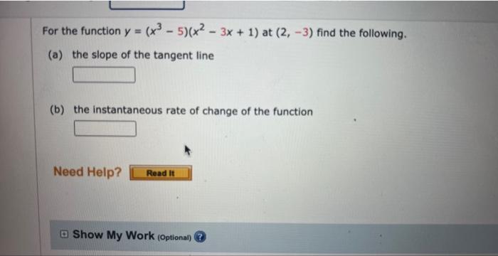 Solved For the function y=(x3−5)(x2−3x+1) at (2,−3) find the | Chegg.com
