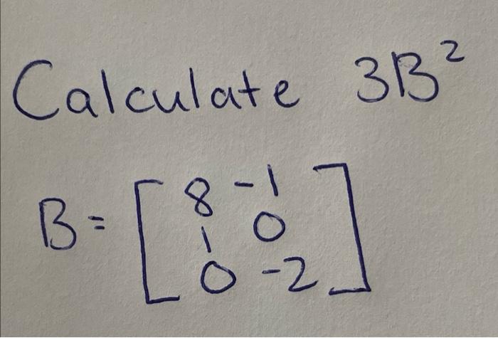 Solved Calculate 3B² BE [8] O-X Nol -2 | Chegg.com