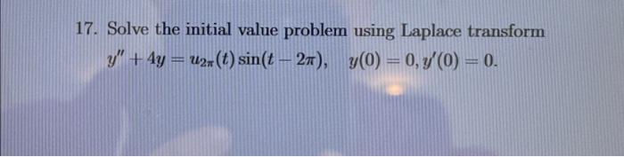 Solved 17. Solve the initial value problem using Laplace | Chegg.com