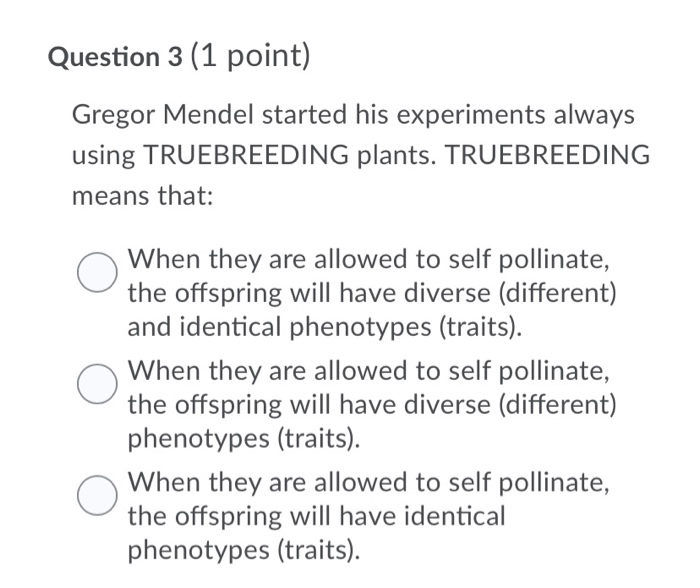 Solved Question 3 (1 point) Gregor Mendel started his | Chegg.com