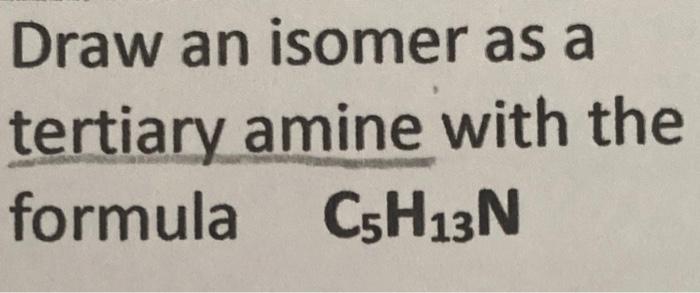 Solved Draw an isomer as a tertiary amine with the formula | Chegg.com