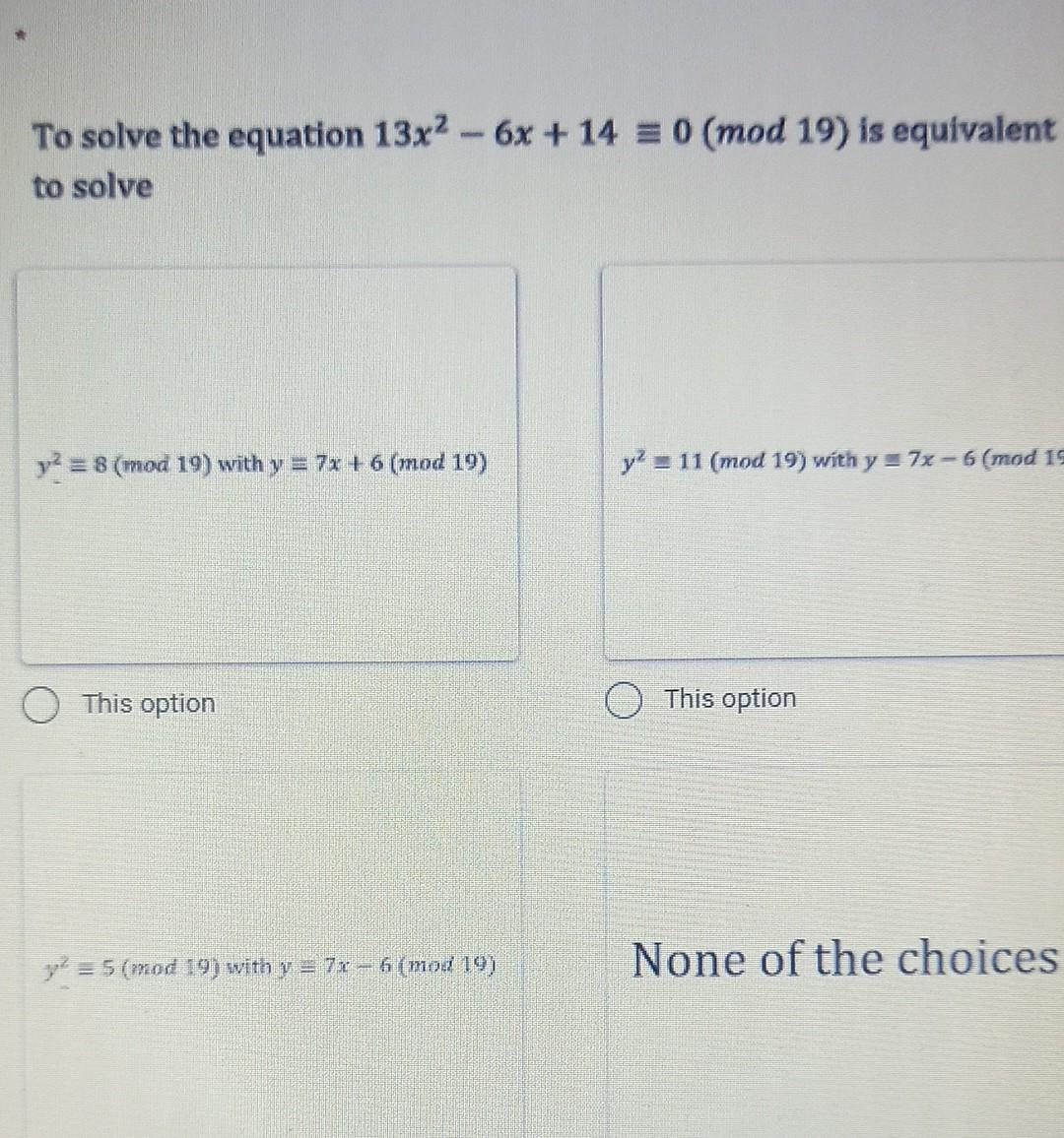 Solved To solve the equation 13x2 - 6x + 14 = 0 (mod 19) is | Chegg.com