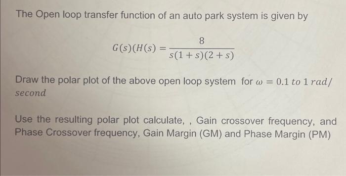 Solved The Open loop transfer function of an auto park | Chegg.com