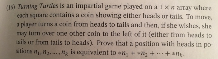 (16) Turning Turtles is an impartial game played on a | Chegg.com