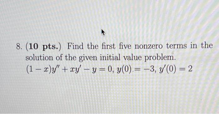 Solved 8. (10 pts.) Find the first five nonzero terms in the | Chegg.com
