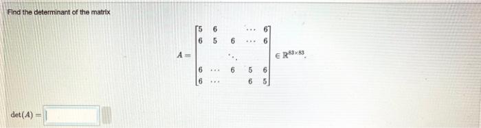 Solved Find the determinant of the matrix | Chegg.com