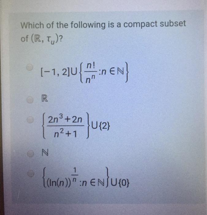 Solved Which of the following is a compact subset of (R, | Chegg.com