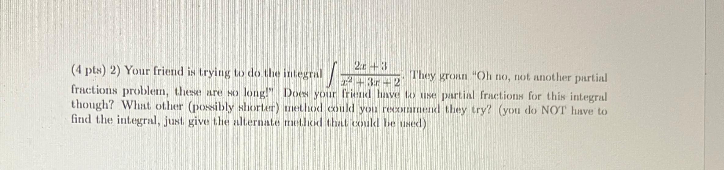 Solved (4pts) 2) ﻿Your friend is trying to do. ﻿the integral | Chegg.com