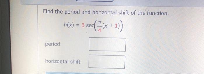 Solved Find the period and horizontal shift of the function. | Chegg.com