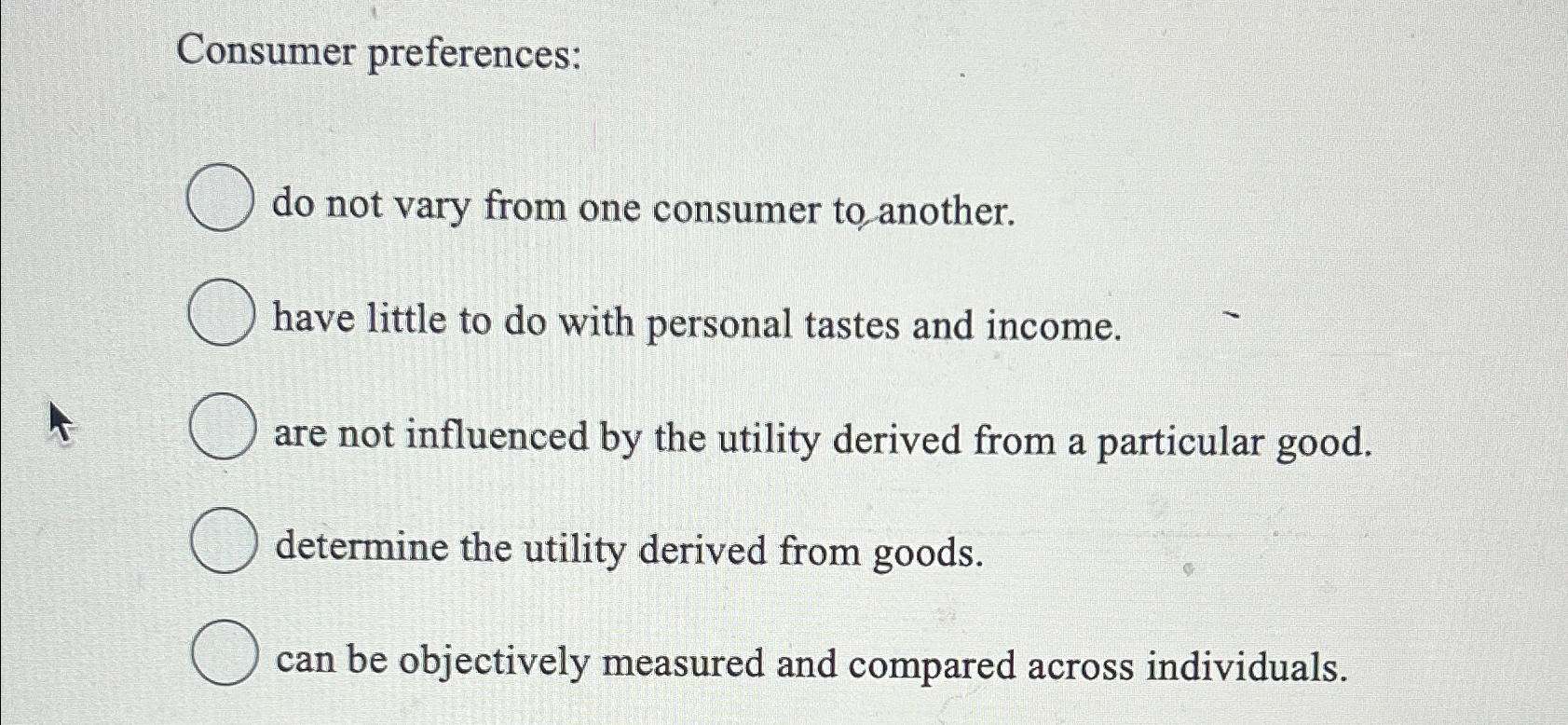 Solved Consumer preferences:do not vary from one consumer | Chegg.com