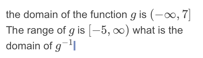 Solved the domain of the function g ﻿is (-∞,7] ﻿The range of | Chegg.com
