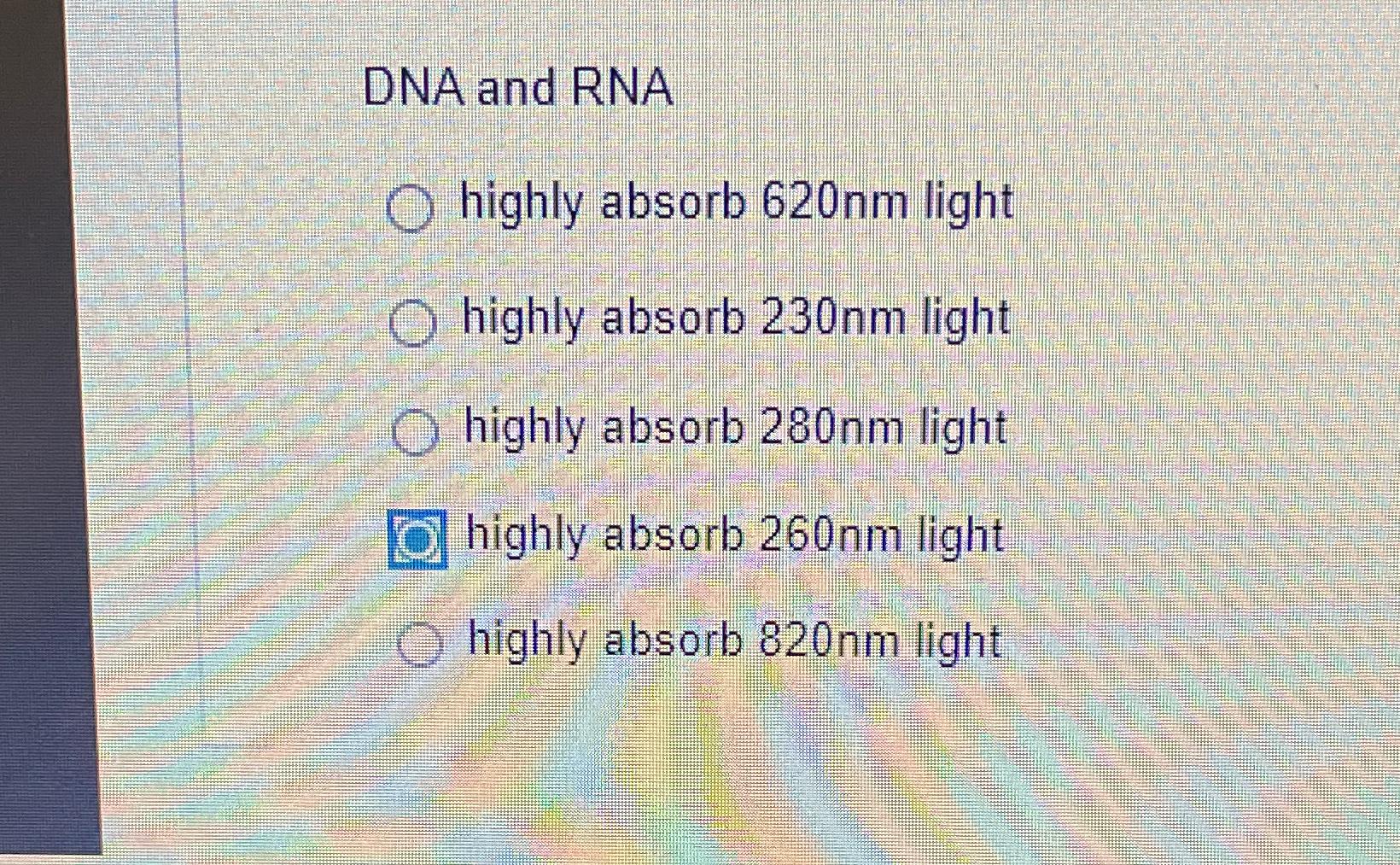 Solved DNA and RNAhighly absorb 620nm ﻿light highly absorb | Chegg.com