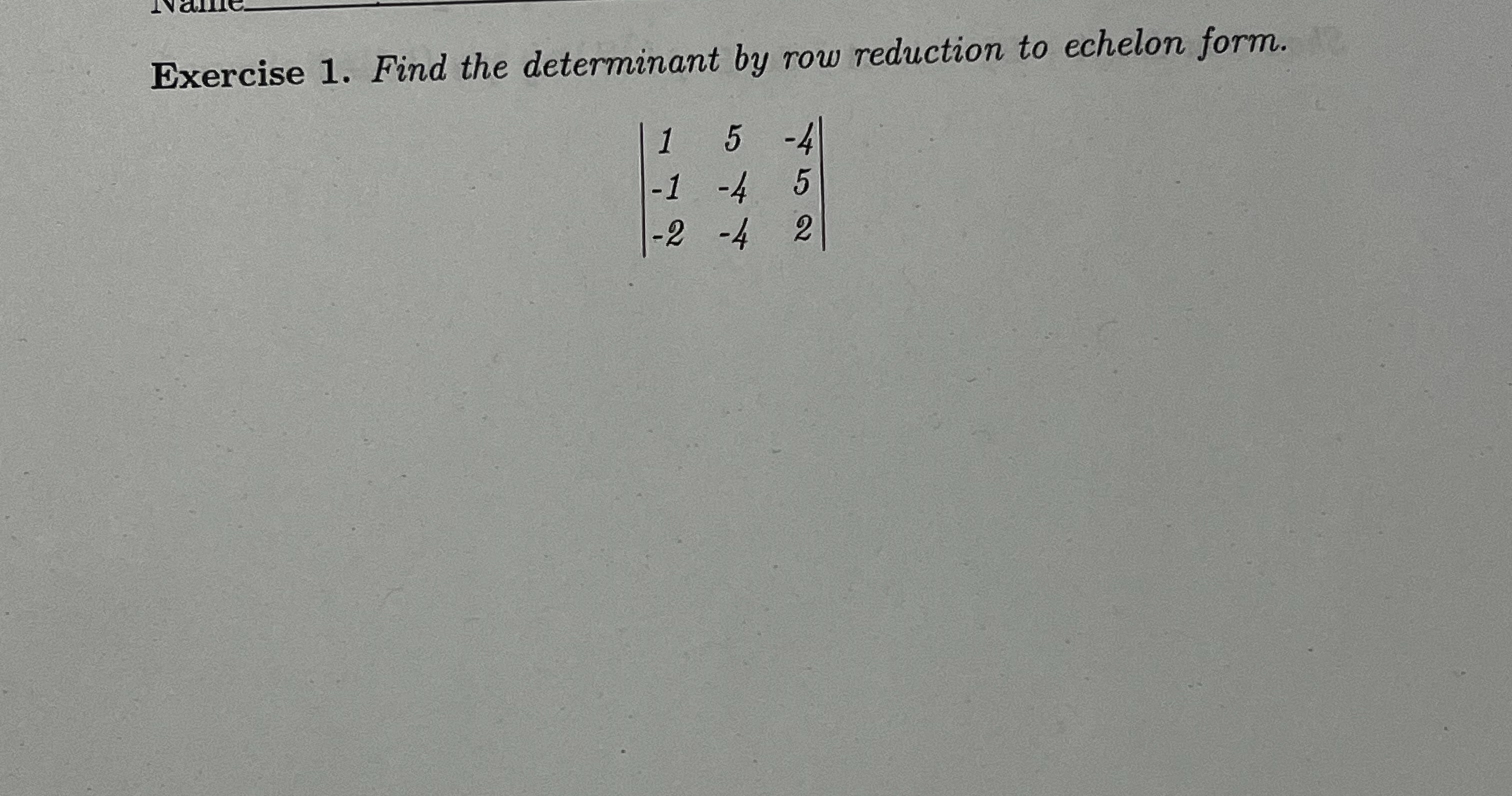 Solved Exercise 1. ﻿Find the determinant by row reduction to | Chegg.com