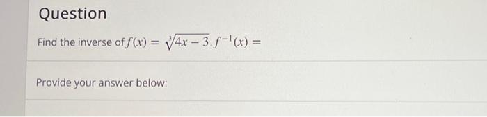 Solved Find the inverse of f(x)=34x−3⋅f−1(x)= Provide your | Chegg.com