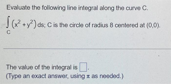 Solved Evaluate the following line integral along the curve | Chegg.com