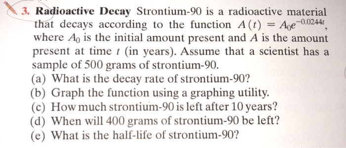 Solved 3. Radioactive Decay Strontium-90 is a radioactive | Chegg.com
