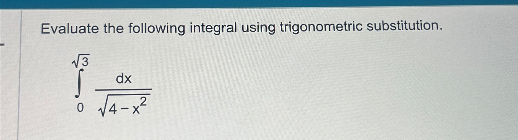 Solved Evaluate the following integral using trigonometric | Chegg.com