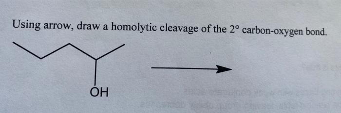 Solved Using arrow, draw a homolytic cleavage of the 2∘ | Chegg.com