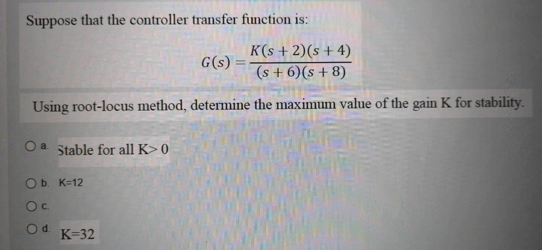 Solved Suppose that the controller transfer function is: | Chegg.com