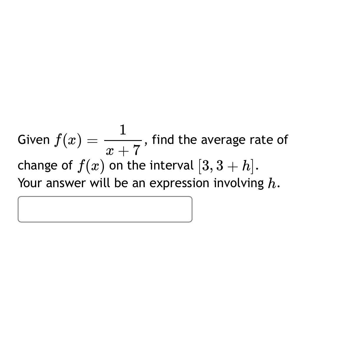 Solved Given f(x)=1x+7, ﻿find the average rate of change of | Chegg.com