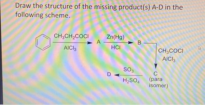 Draw the structure of the missing product(s) A-D in | Chegg.com
