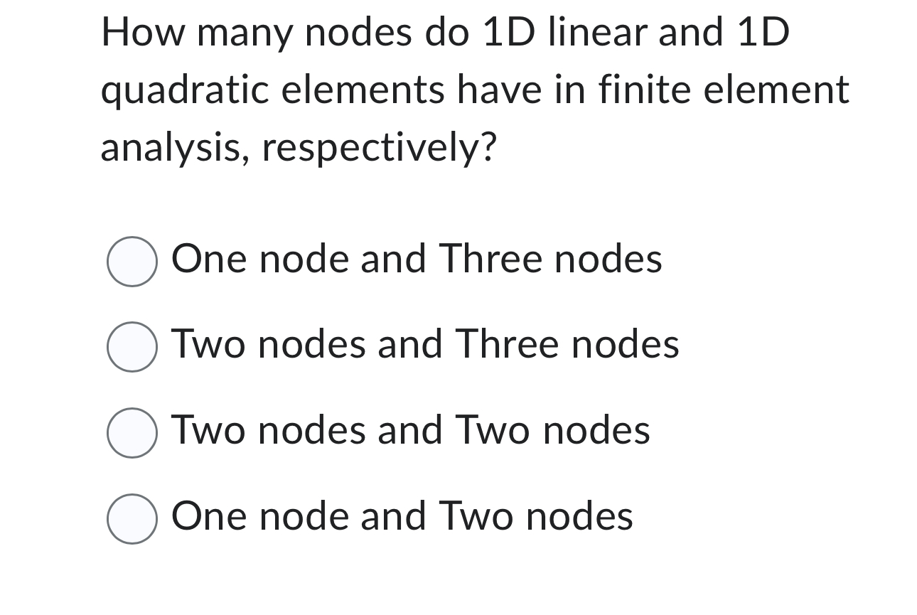 Solved How many nodes do 1D linear and 1D quadratic elements | Chegg.com