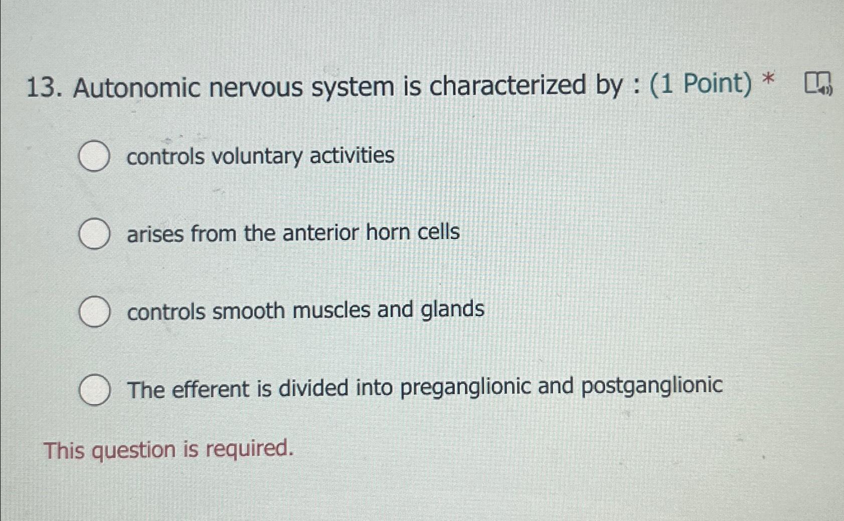 Solved Autonomic nervous system is characterized by : (1 | Chegg.com