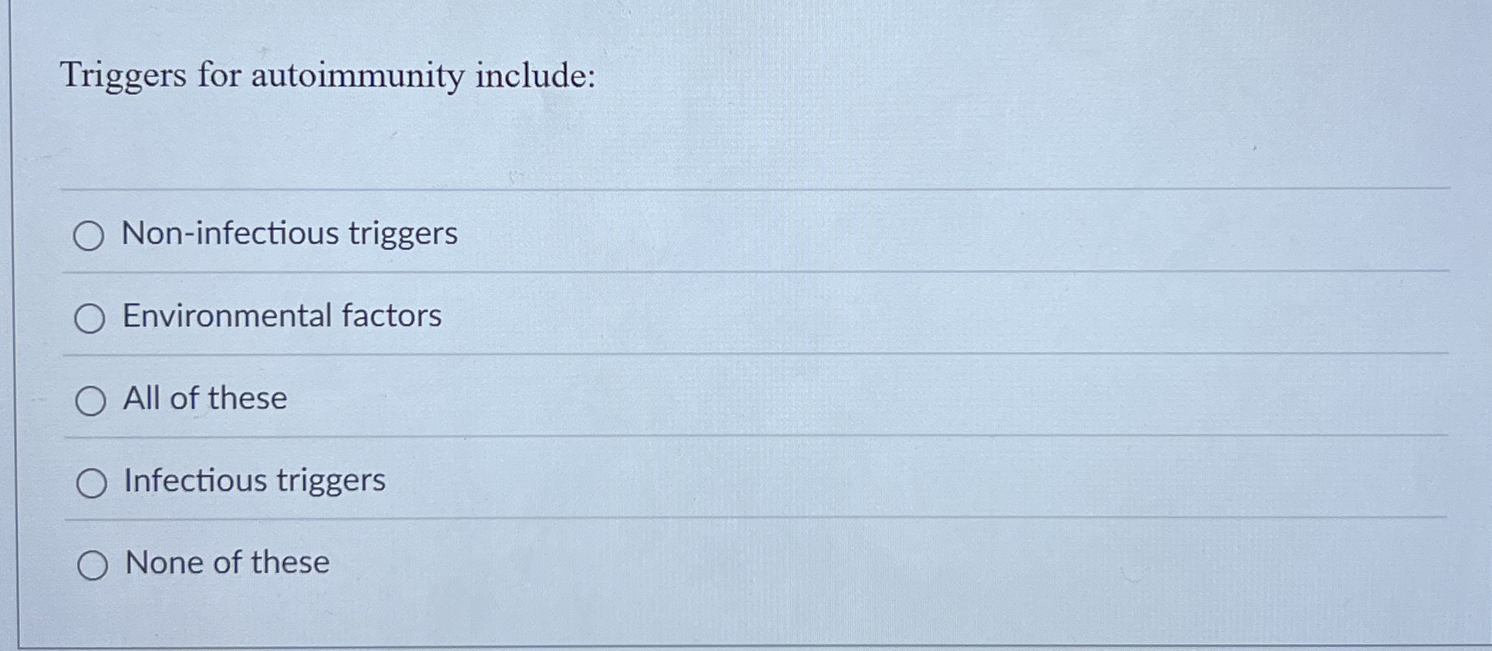 Solved Triggers for autoimmunity include:Non-infectious | Chegg.com