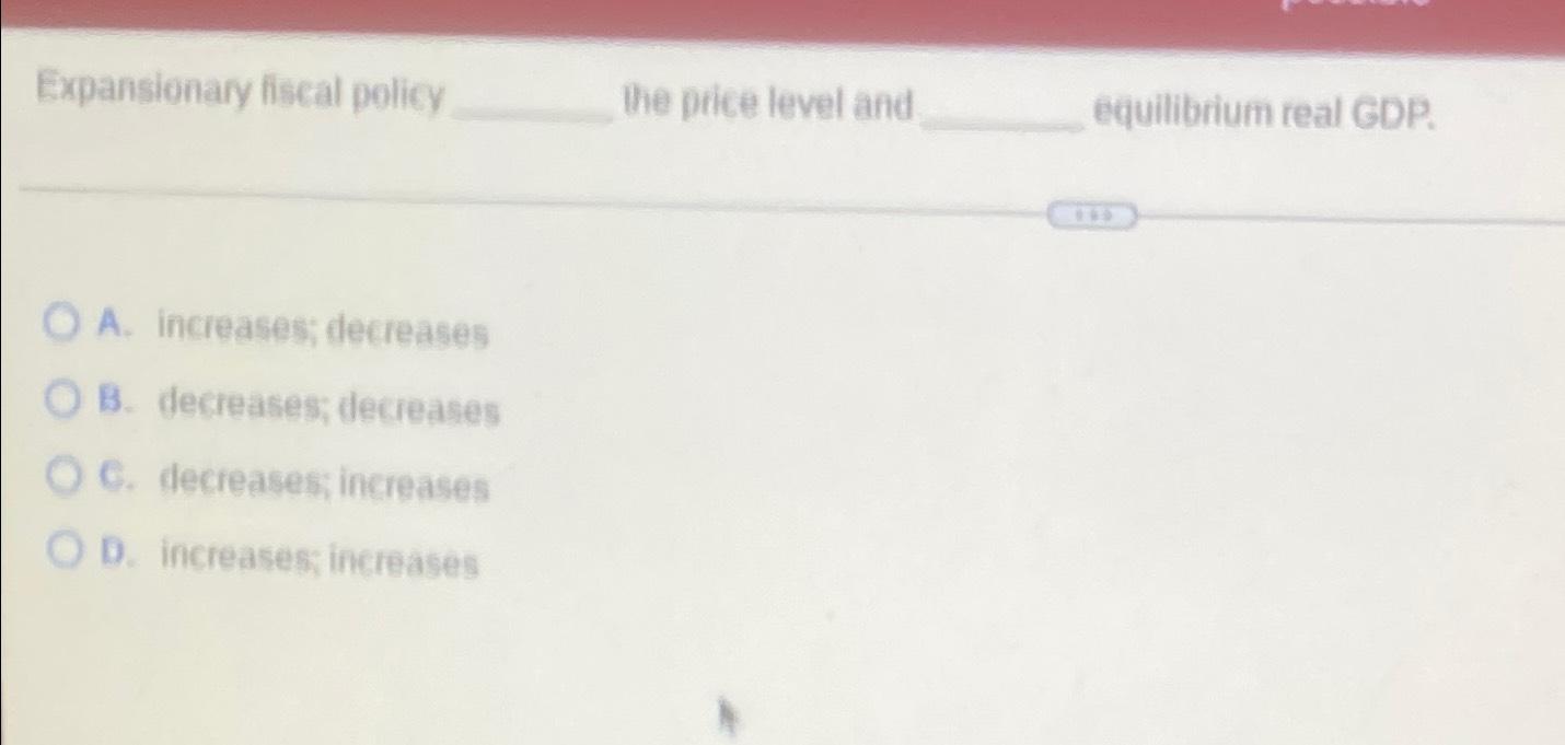 Solved Expansionary fiscal policy the price level and | Chegg.com