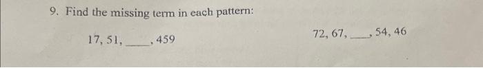 Solved 9. Find the missing term in each pattern: 17,51, .459 | Chegg.com