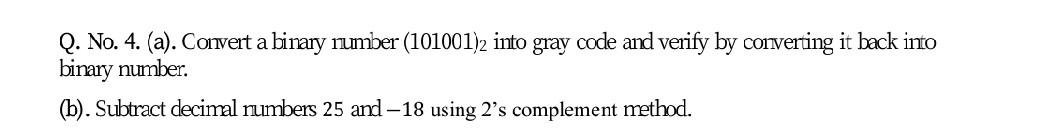 Solved Q. No. 4. (a). Convert a binary number (101001)2 into | Chegg.com