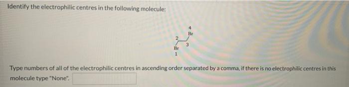 Solved Identify the electrophilic centres in the following | Chegg.com