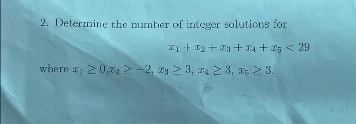 Solved 2. Determine the number of integer solutions for x1 + | Chegg.com