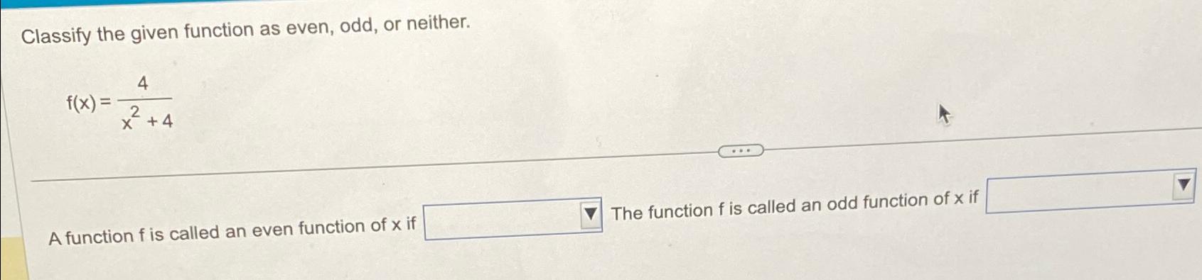 Solved Classify the given function as even, odd, or | Chegg.com