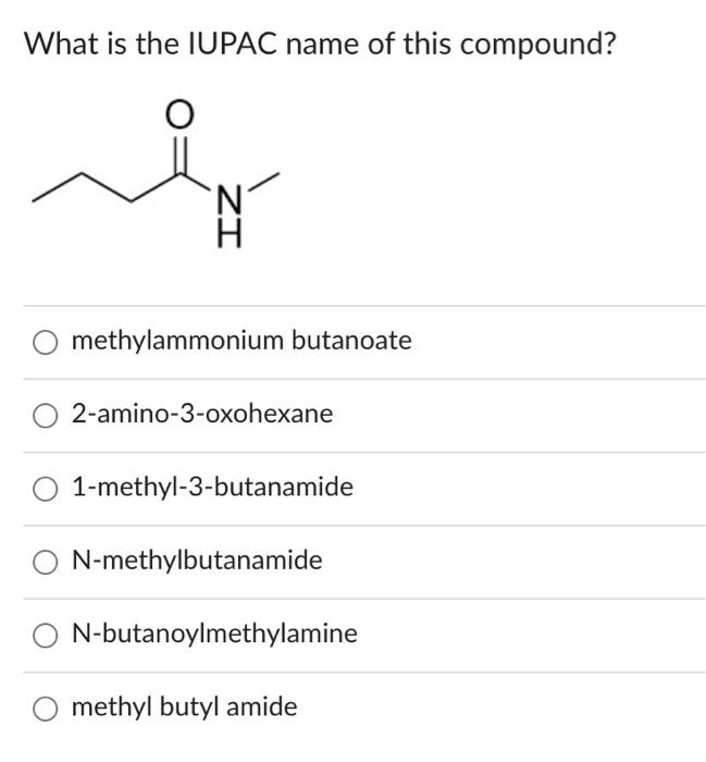 Solved What is the IUPAC name of this compound? 'N H Н. | Chegg.com