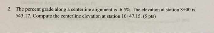 Solved 2. The percent grade along a centerline alignment is | Chegg.com