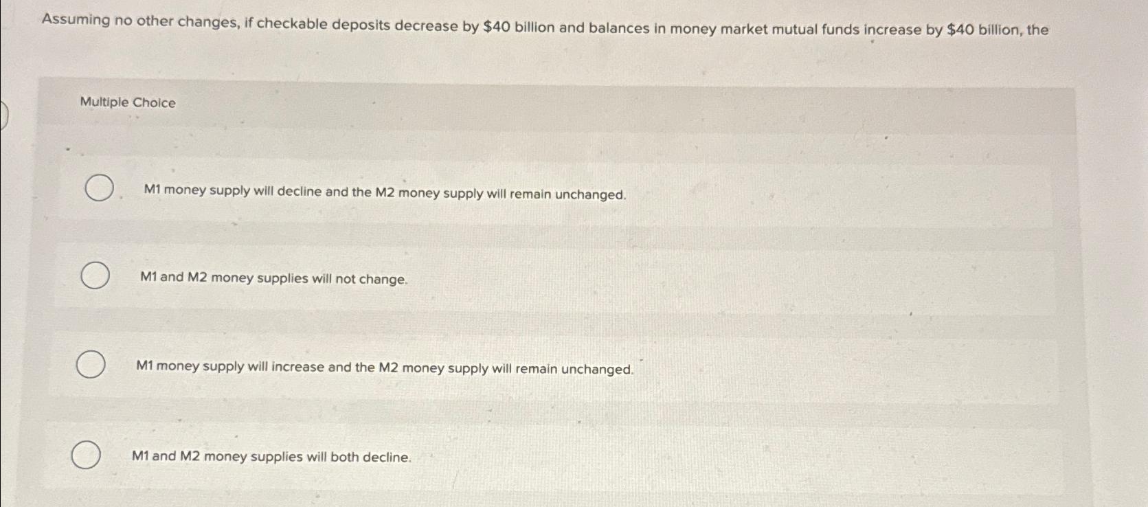 Solved Assuming no other changes, if checkable deposits | Chegg.com