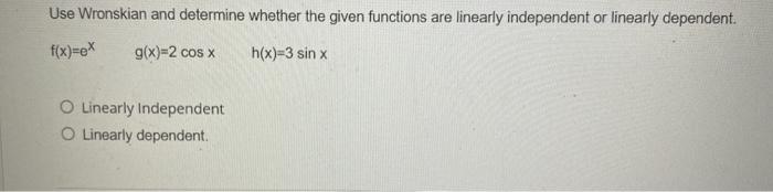 Solved Use Wronskian and determine whether the given | Chegg.com