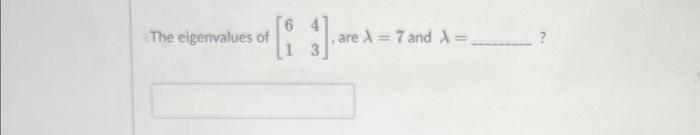 Solved What is the largest eigenvalue of the matrix | Chegg.com