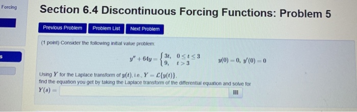 Solved Forcing Section 6.4 Discontinuous Forcing Functions: | Chegg.com
