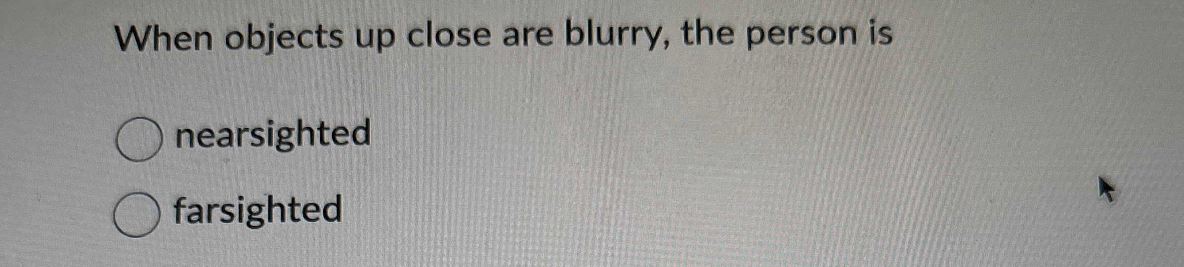 Solved When objects up close are blurry, the person | Chegg.com