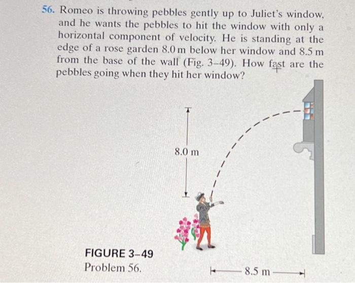 Solved 56. Romeo is throwing pebbles gently up to Juliet's | Chegg.com